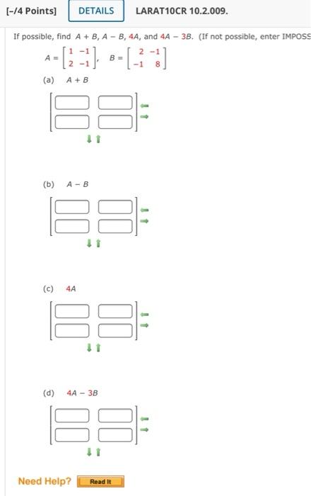 Solved If possible, find A+B,A−B,4A, and 4A−3B. (If not | Chegg.com
