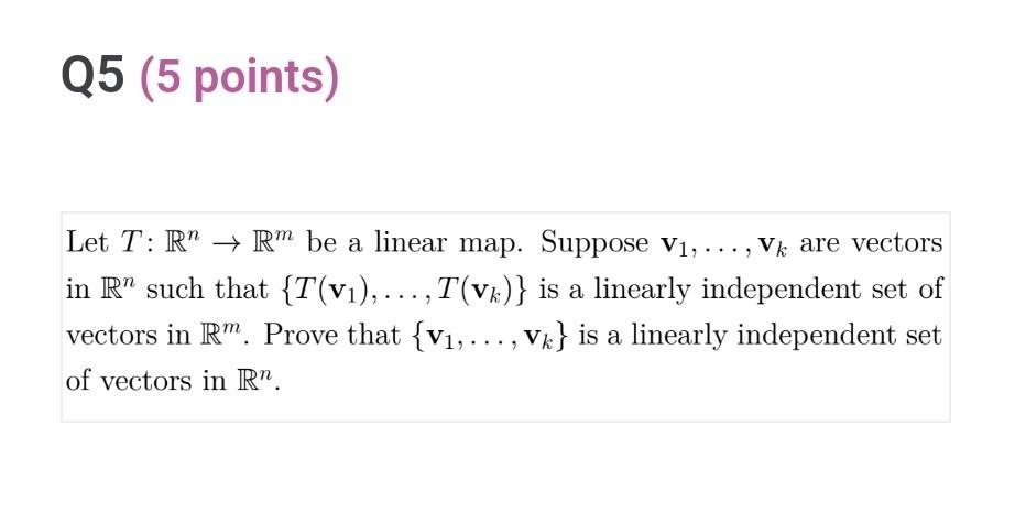 Solved Let T:Rn→Rm be a linear map. Suppose v1,…,vk are | Chegg.com