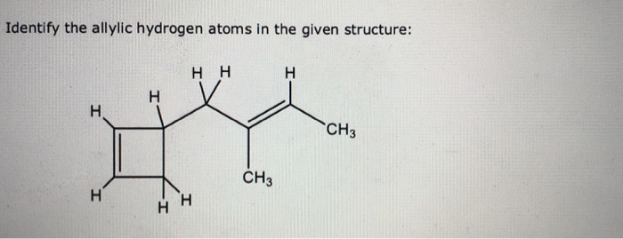 Solved Identify the allylic hydrogen atoms in the given | Chegg.com