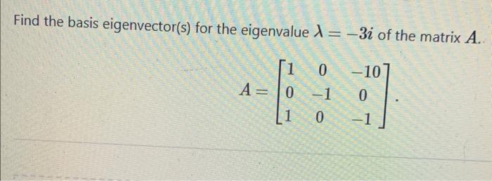 Solved Find the basis eigenvector(s) for the eigenvalue | Chegg.com