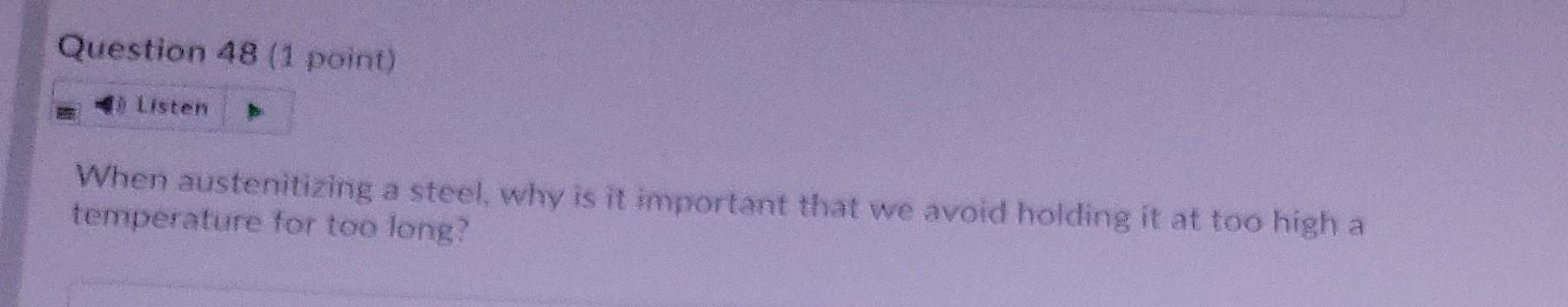 Solved Question 48 (1 point) Listen When austenitizing a | Chegg.com