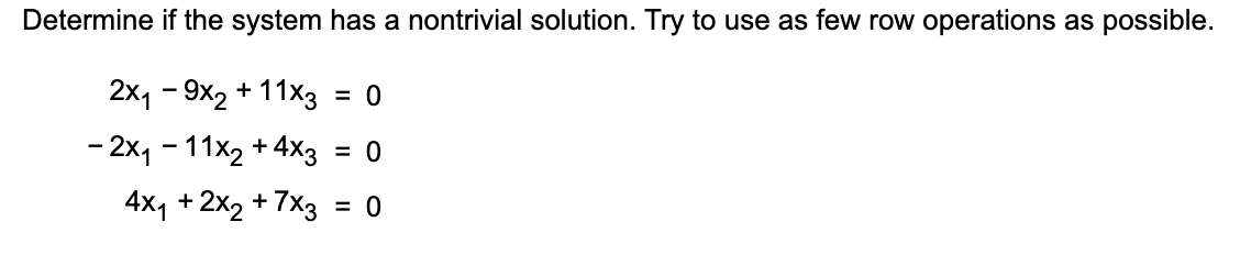 Solved Determine if the system has a nontrivial solution. | Chegg.com