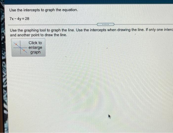 Solved Use the intercepts to graph the equation. 7x - 4y = | Chegg.com