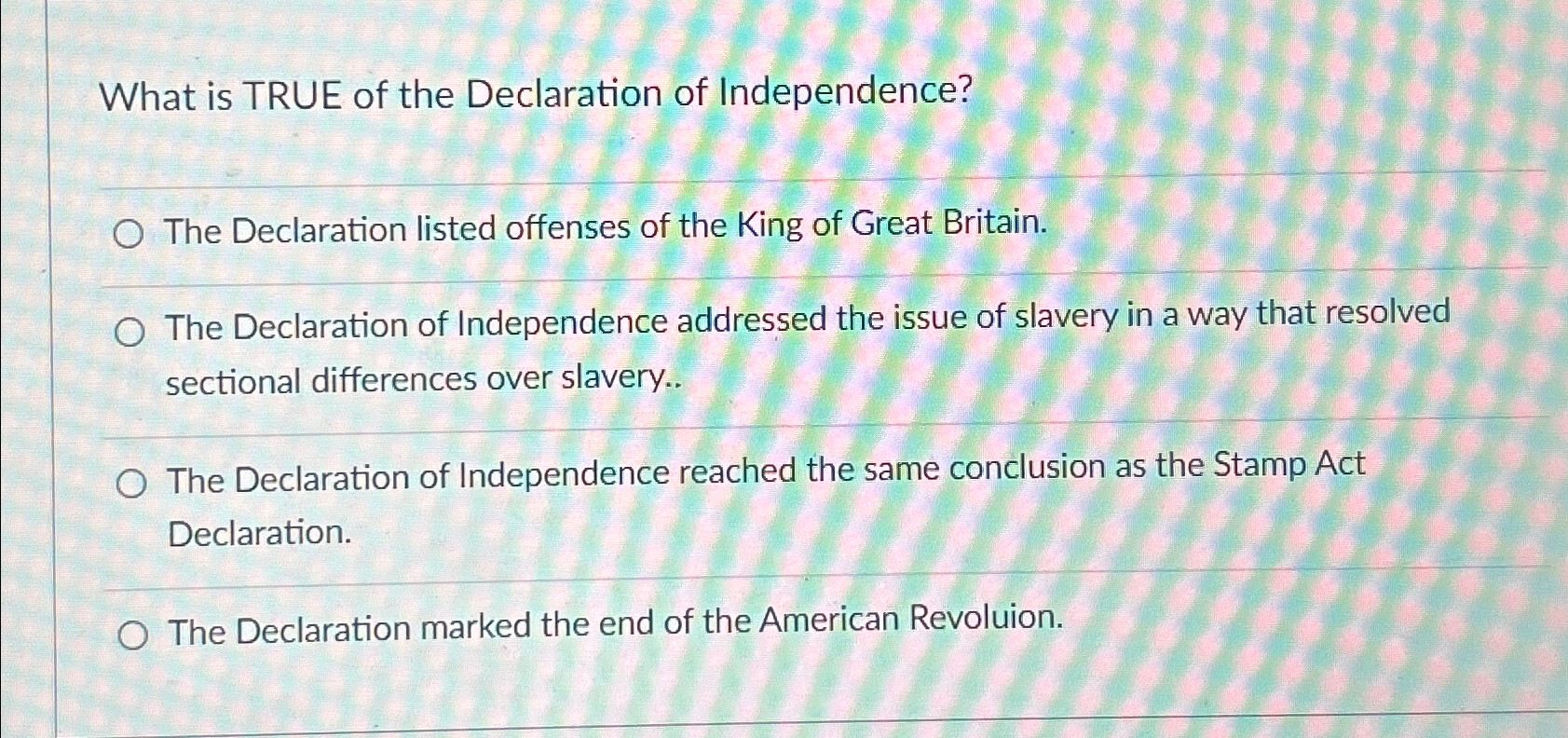 Solved What is TRUE of the Declaration of Independence?The | Chegg.com Solved What is TRUE of the Declaration of Independence?The | Chegg.com