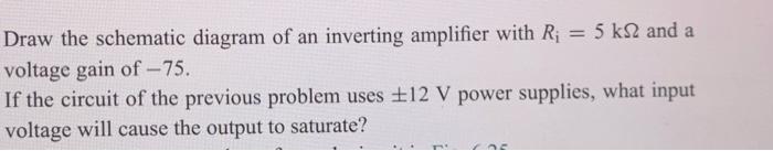 Solved Draw the schematic diagram of an inverting amplifier | Chegg.com
