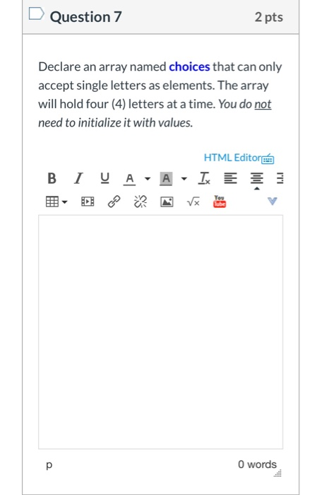 Solved D Question 7 2 pts Declare an array named choices | Chegg.com