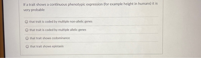 Solved If a trait shows a continuous phenotypic expression | Chegg.com