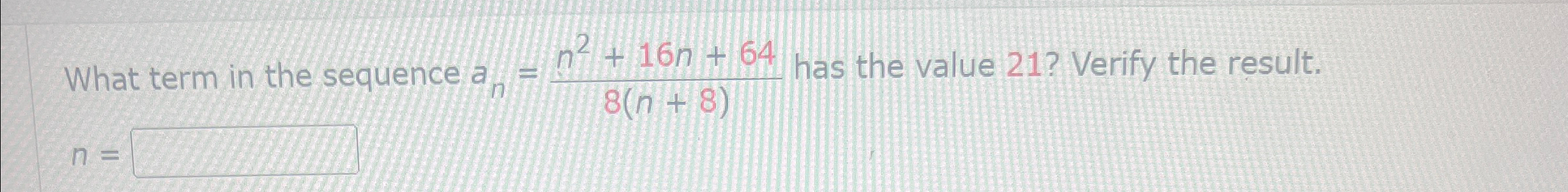 Solved What term in the sequence an=n2+16n+648(n+8) ﻿has the | Chegg.com