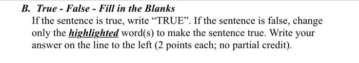 Solved B. True - False - Fill in the Blanks If the sentence | Chegg.com