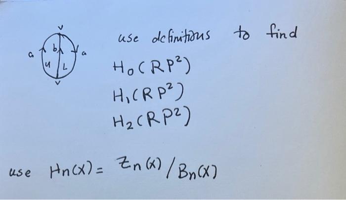 Solved use definitious to find H0(RP2) H1(RP2) H2(RP2) | Chegg.com