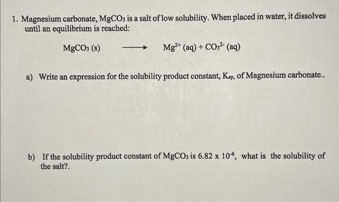 Solved 1. Magnesium carbonate, MgCO3 is a salt of low | Chegg.com