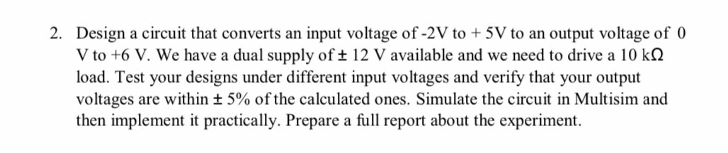 Design a circuit that converts an input voltage of | Chegg.com
