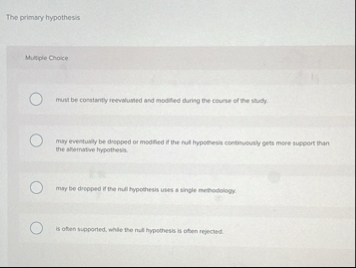 Solved The primary hypothesisMultiple Choice\geoquad must | Chegg.com