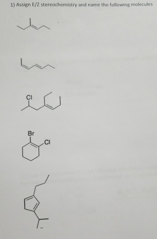 Solved 1) Assign E/Z stereochemistry and name the following | Chegg.com