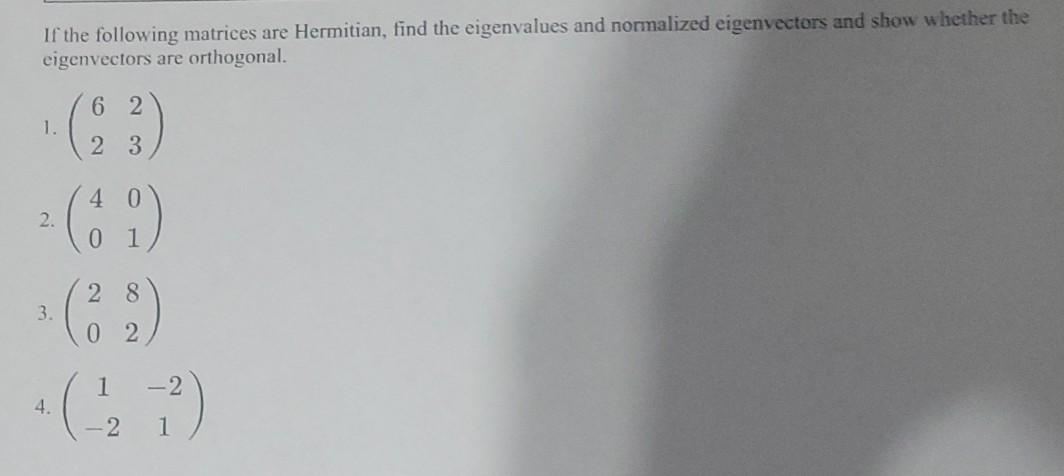 Solved If the following matrices are Hermitian, find the | Chegg.com