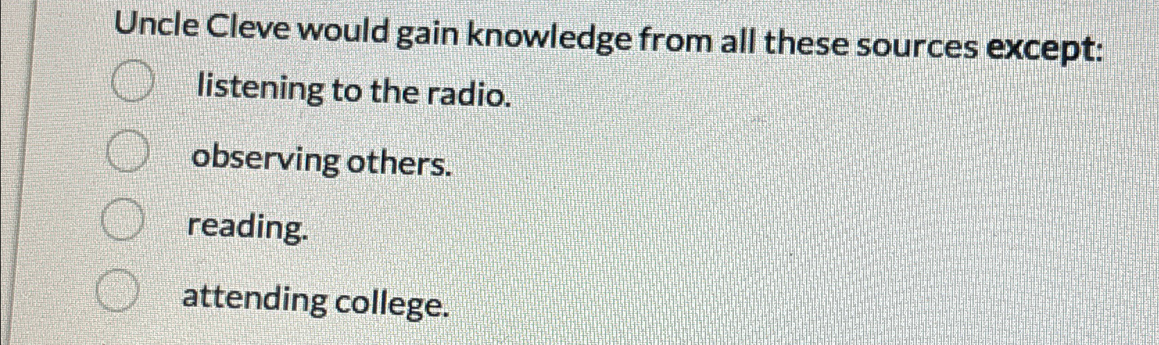 Solved Uncle Cleve would gain knowledge from all these | Chegg.com
