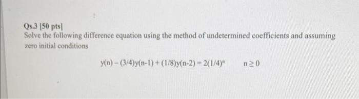 Qs.3 [50pts∣ Solve the following difference equation | Chegg.com