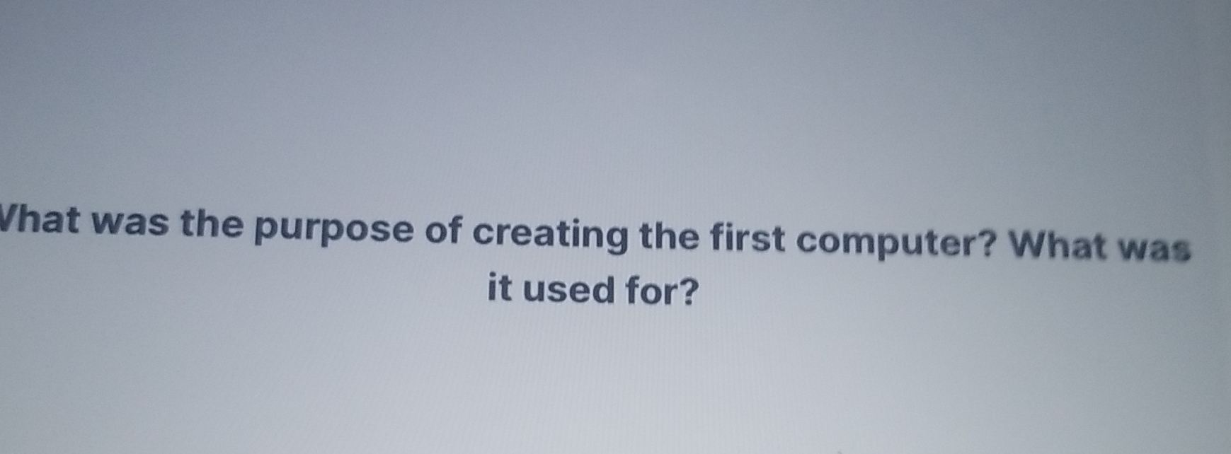 Solved Vhat was the purpose of creating the first computer? | Chegg.com