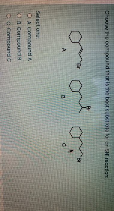Solved Choose the compound that is the best substrate for an | Chegg.com