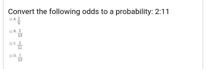 Solved Convert the following odds to a probability: 2:11 A. | Chegg.com