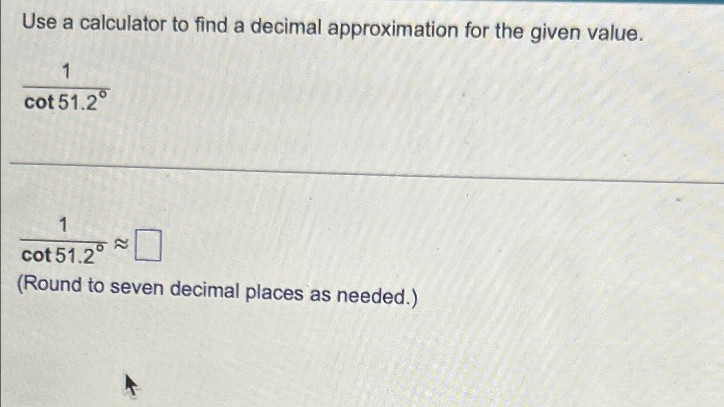 Solved Use a calculator to find a decimal approximation for | Chegg.com
