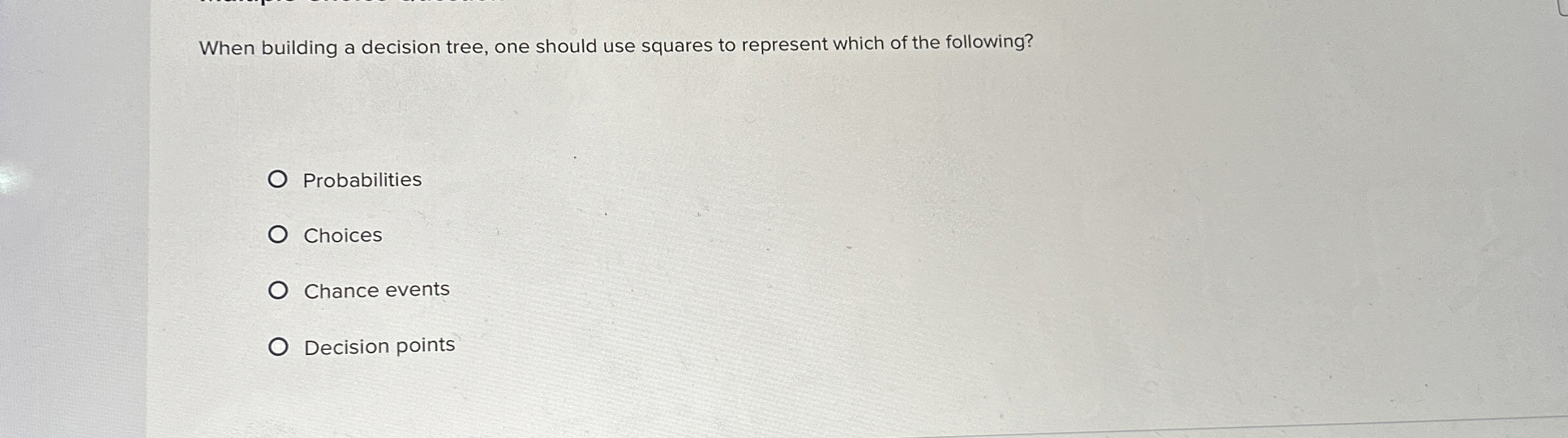 Solved When building a decision tree, one should use squares | Chegg.com