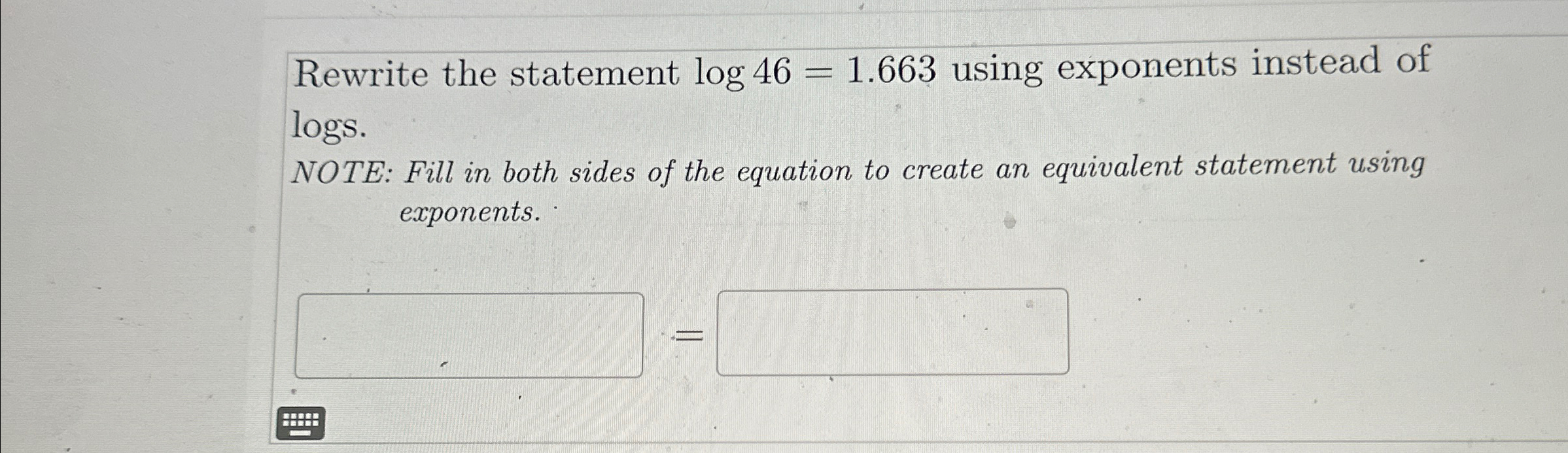 Solved Rewrite the statement log46=1.663 ﻿using exponents | Chegg.com