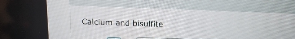 Solved Calcium and bisulfite write the formula of the ionic | Chegg.com