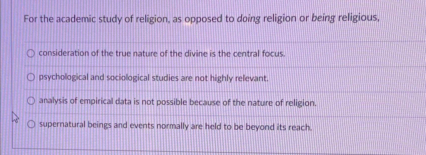 Solved For the academic study of religion, as opposed to | Chegg.com