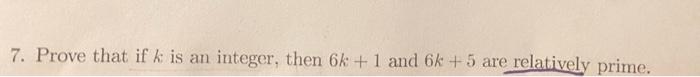 Solved 7. Prove that if k is an integer, then 6k+1 and 6k+5 | Chegg.com
