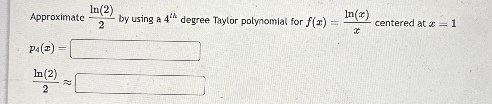 Solved Approximate ln(2)2 ﻿by using a 4th ﻿degree Taylor | Chegg.com