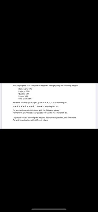 Solved Wite Program That Computes A Weighted Average Giving 8094