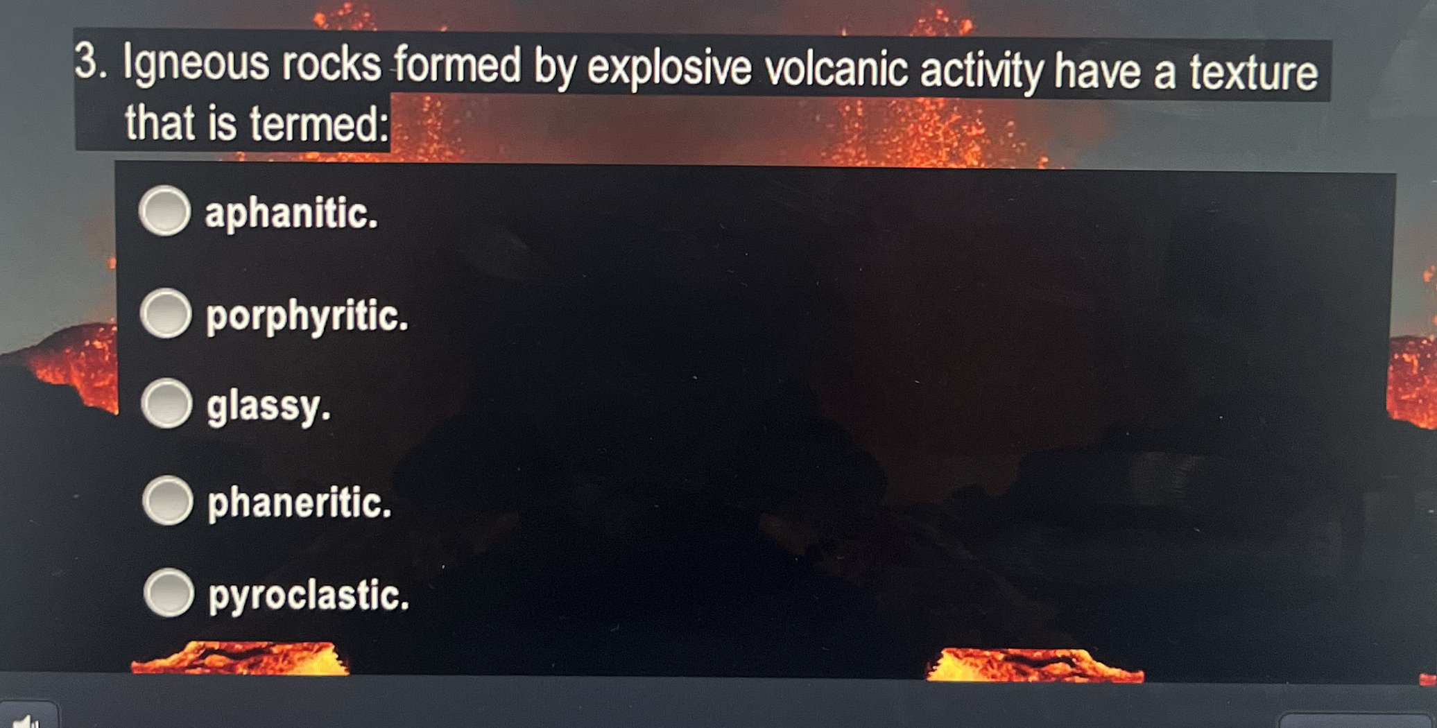 Solved Igneous rocks formed by explosive volcanic activity | Chegg.com