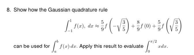 Solved 8. Show how the Gaussian quadrature rule | Chegg.com