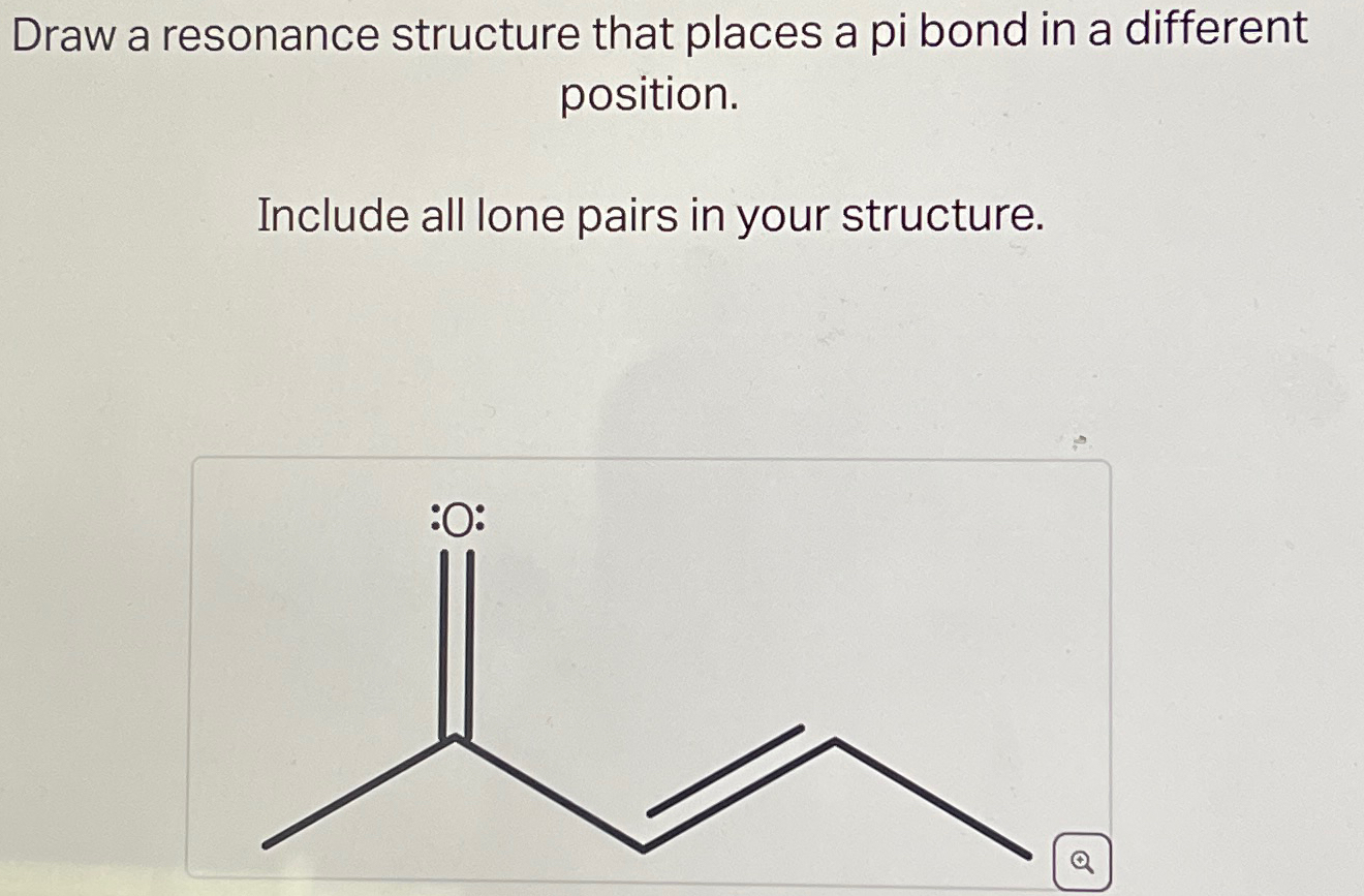 Solved Draw a resonance structure that places a pi bond in a | Chegg.com