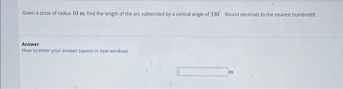 Solved Given a circle of radius 10 m, find the length of the | Chegg.com