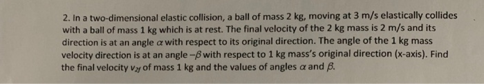 Solved 2. In a two-dimensional elastic collision, a ball of | Chegg.com