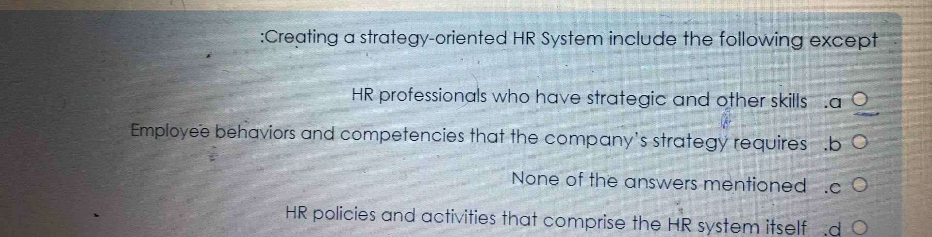 Solved :Creating a strategy-oriented HR System include the | Chegg.com