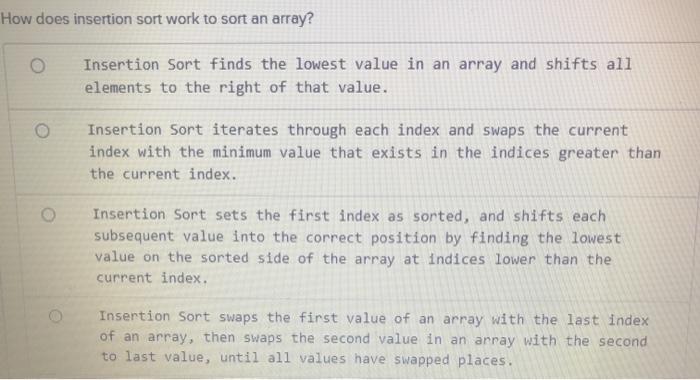 Solved How does insertion sort work to sort an array? | Chegg.com