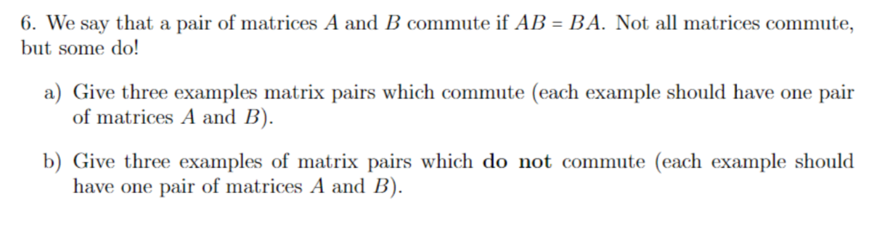Solved We Say That A Pair Of Matrices A And B Commute If Ab
