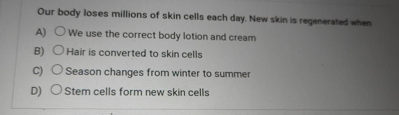 Solved Our body loses millions of skin cells each day. New | Chegg.com