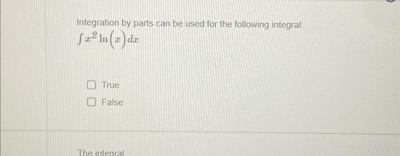 Solved Integration by parts can be used for the following | Chegg.com