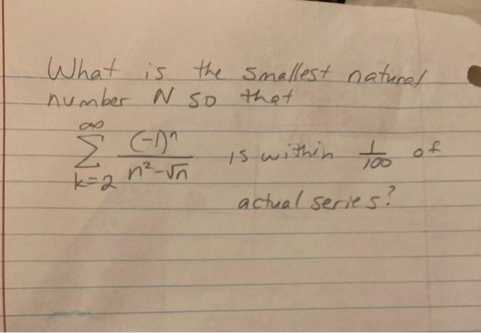 Solved What is the smallest natural number N so that Σ (-) | Chegg.com