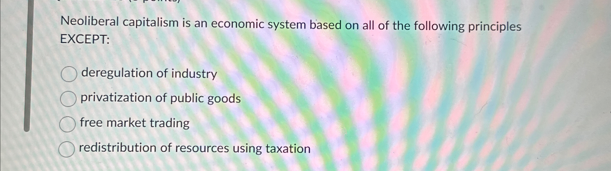 Solved Neoliberal capitalism is an economic system based on | Chegg.com