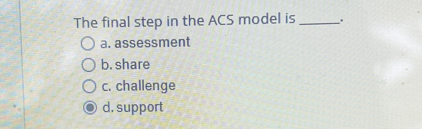 Solved The final step in the ACS model isa. ﻿assessmentb. | Chegg.com