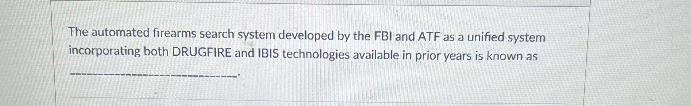 Solved The automated firearms search system developed by the | Chegg.com