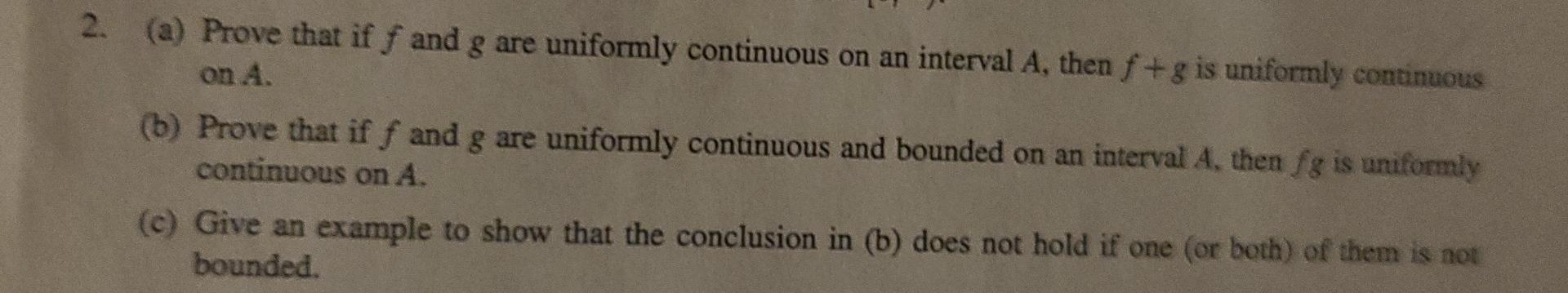 Solved 2. (a) Prove that if f and g are uniformly continuous | Chegg.com
