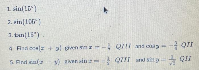 Solved 2. sin(105∘) 3. tan(15∘) 4. Find cos(x+y) given | Chegg.com