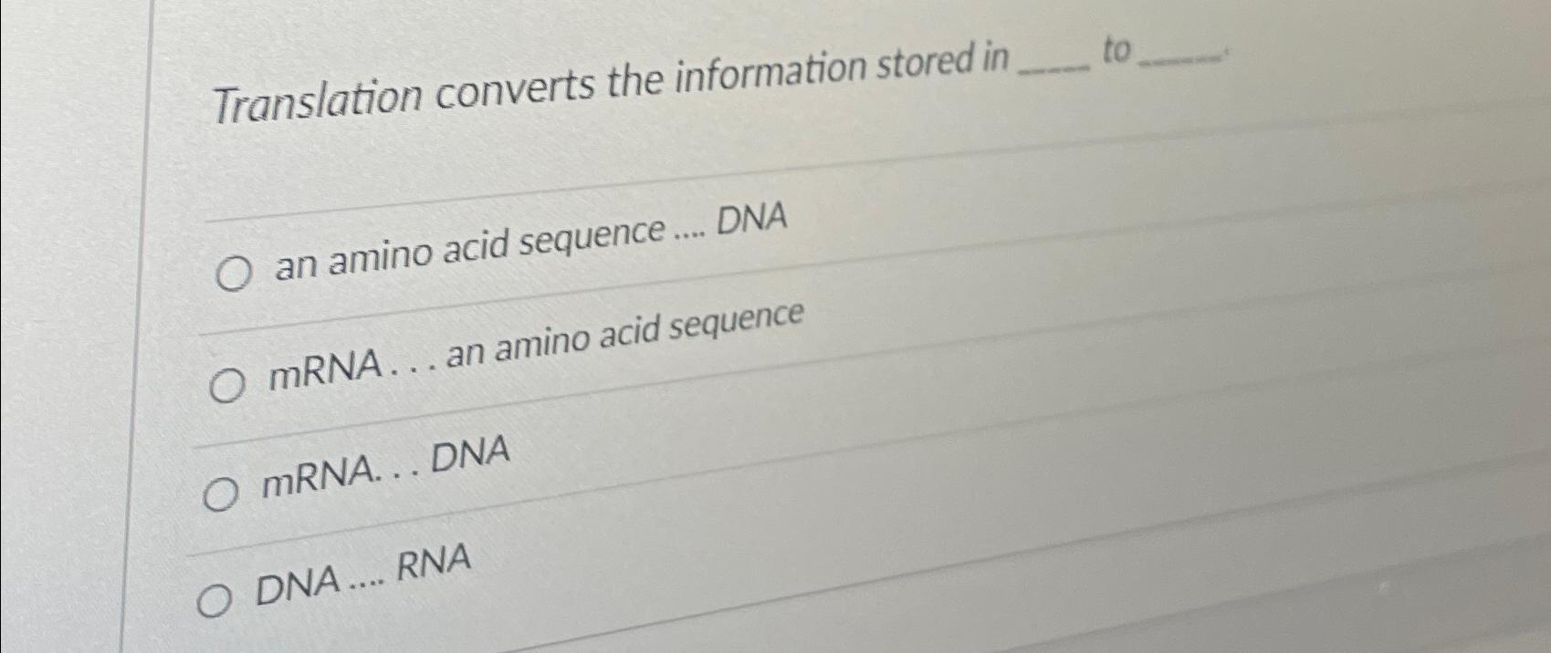 Solved Translation converts the information stored in ____ | Chegg.com