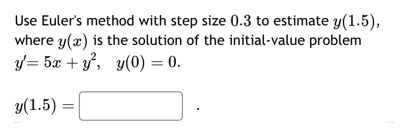 Solved Use Euler's method with step size 0.3 ﻿to estimate | Chegg.com